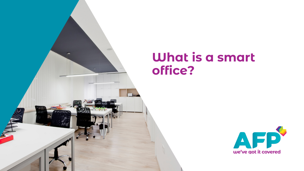 What is a smart office? - AFP Digital Leeds, West Yorkshire