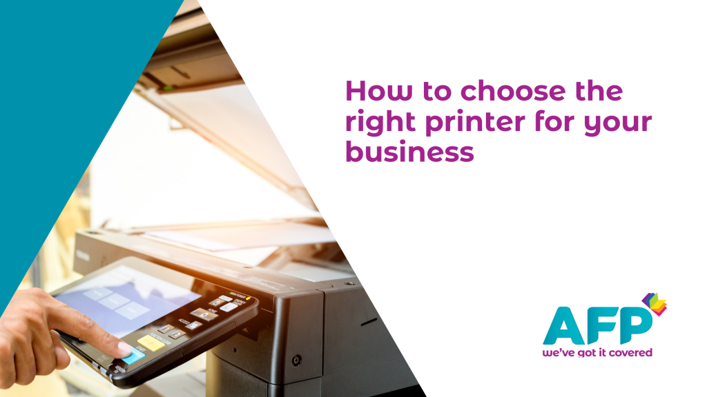 How to choose the right printer for your business - AFP Digital Leeds ...